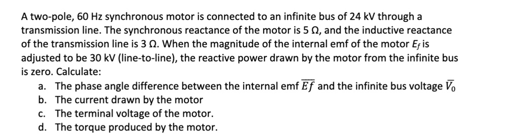 a two pole 60 hz synchronous motor is connected to an infinite bus of ...