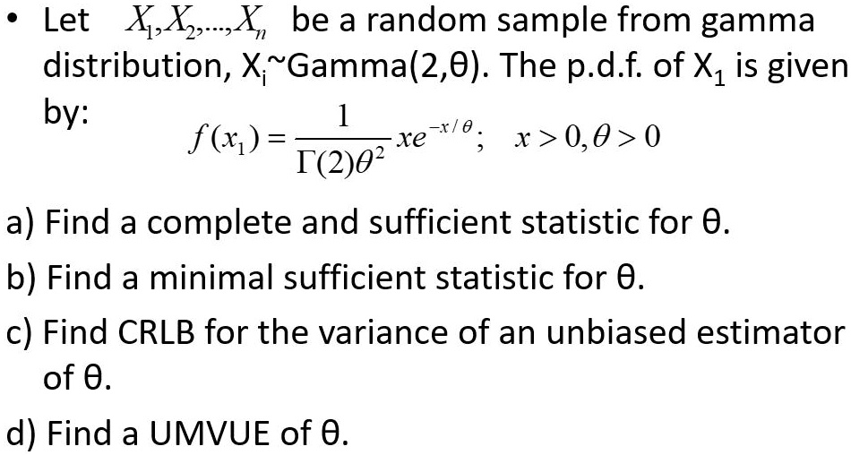SOLVED: Let X be a random sample from a gamma distribution, X Gamma(2,0). The probability ...