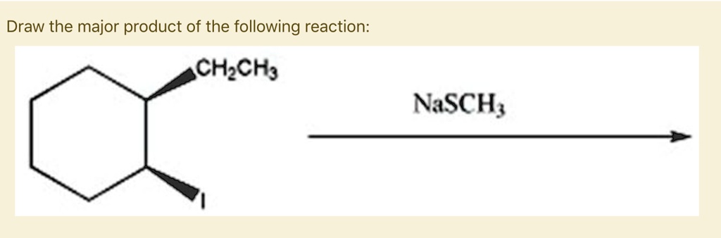 SOLVED: Draw the major product of the following reaction: CH3CH2Na + SCH3