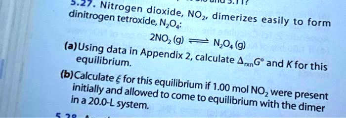 SOLVED: Texts: Dinitrogen tetroxide, N2O4, and nitrogen dioxide, NO2, dimerizes easily to form ...