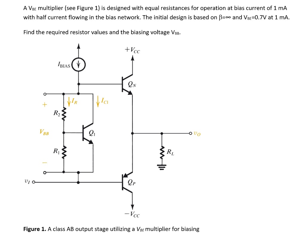 SOLVED: A VBE multiplier (see Figure 1) is designed with equal ...