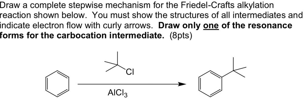 SOLVED: Draw a complete stepwise mechanism for the Friedel-Crafts alkylation reaction shown ...