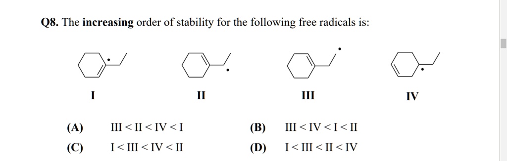 SOLVED:Q8. The increasing order of stability for the following free ...