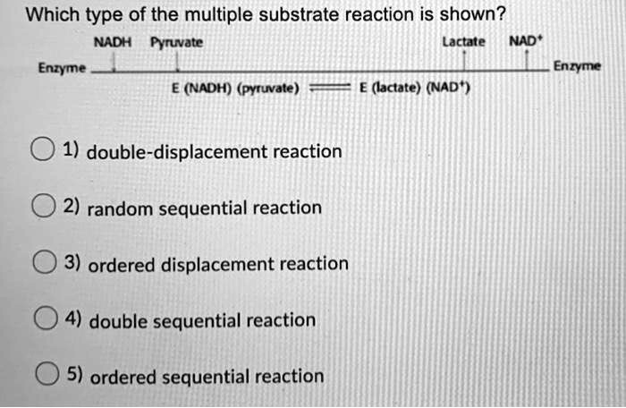 which type of the multiple substrate reaction is shown nadh pynvate ...