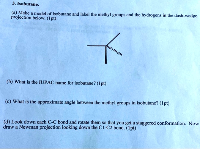 SOLVED: Isobutane: (@) Make a model of isobutane and label the methyl ...