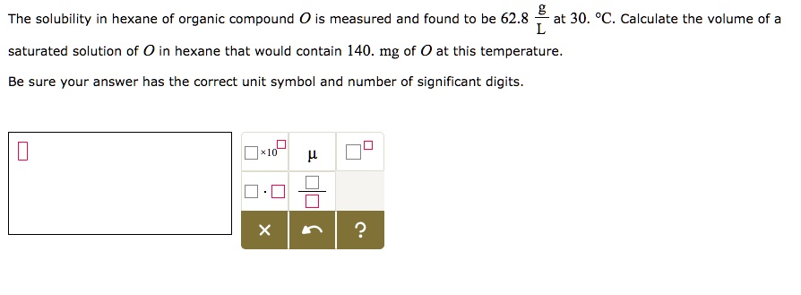 SOLVED: The solubility in hexane of organic compound 0 is measured and ...
