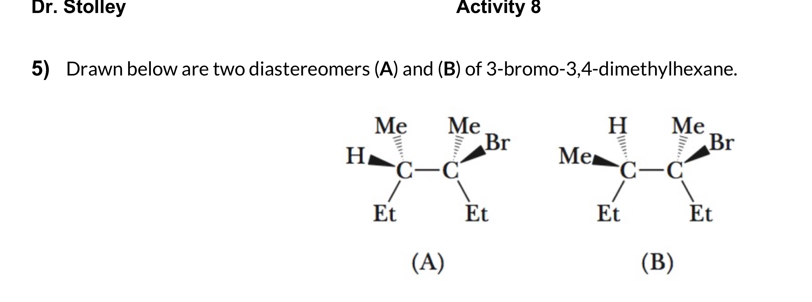 Dr. Stolley Activity 8 5) Drawn below are two diastereomers (A) and (B ...