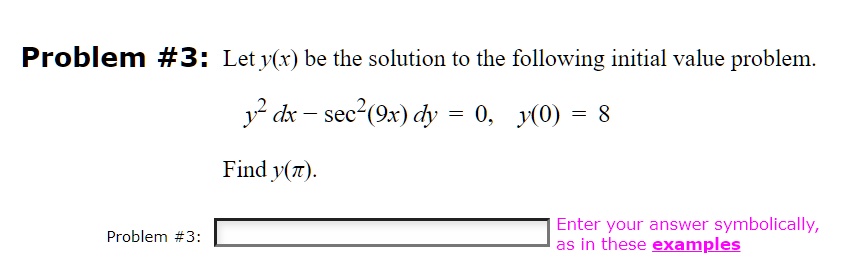 Problem #3: Let y(x) be the solution to the following initial value problem. y^2 dx - sec^2(9x ...
