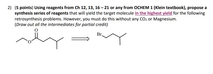 SOLVED: 5 points) Using reagents from Ch 12, 13,16 21 or any from OCHEM (Klein textbook ...