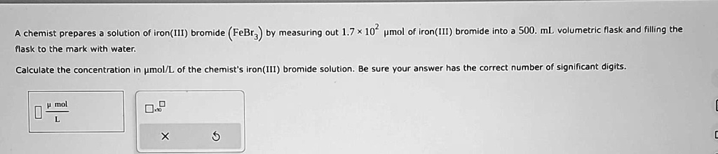 SOLVED: A chemist prepares a solution of iron(III) bromide (FeBr) by ...