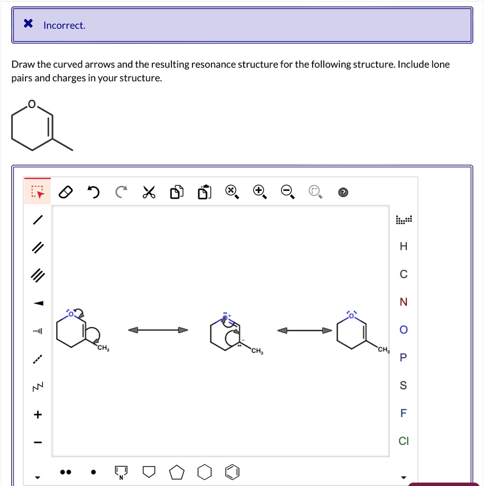 Incorrect. Draw the curved arrows and the resulting resonance structure for the following ...