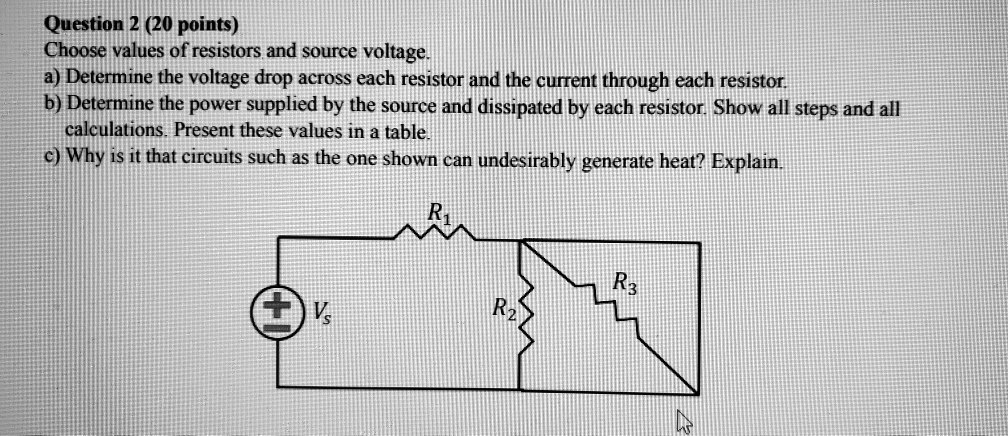 question 2 20 points choose values of resistors and source voltage a delermine the voltage drop ...