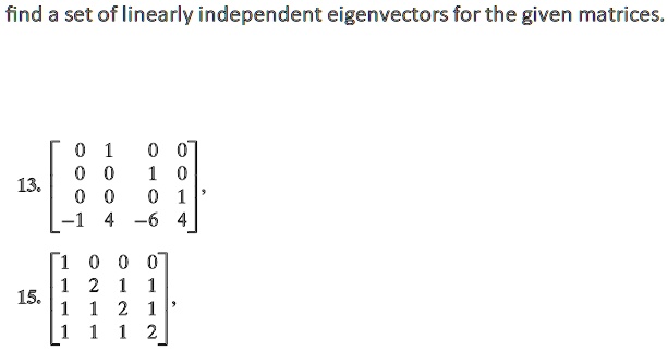 SOLVED: find a set of linearly independent eigenvectors for the given ...