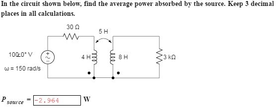 In the circuit shown below, find the average power absorbed by the source. Keep 3 decimal places ...