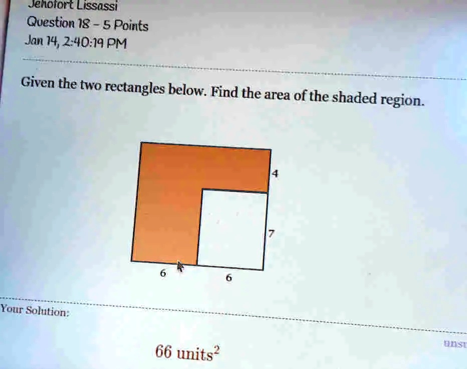 Jenolort Lissassi Question 18 5 Points Jan 14, 2:40:19 PM Given the two rectangles below: Find ...