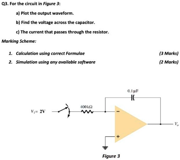 SOLVED: Draw a simulation in an app. Q3. For the circuit in Figure 3: a) Plot the output ...
