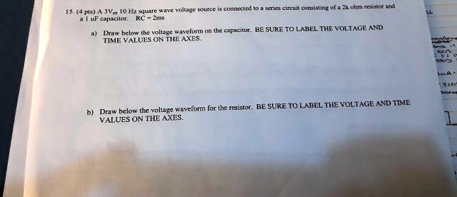 SOLVED: 15.4 V 3V 10 Hz square wave voltage source is connected to a series circuit consisting ...