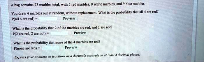 SOLVED:A bag contains 23 marbles Iotal, With 5 red marbles whitc ...
