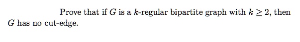 prove that if g is a k regular bipartite graph with k 2 then has no cut edge 65641