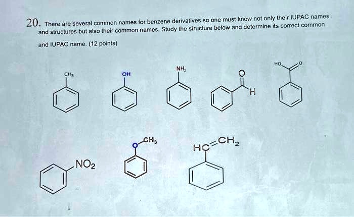 20. There are several common names for benzene derivatives so one must ...