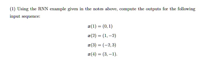 Solved 1 Using The Rnn Example Given In The Notes Above Compute The Outputs For The