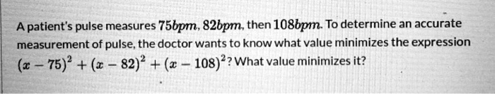 apatients pulse measures 75bpmn 82bpmn then 108bpm to determine an ...