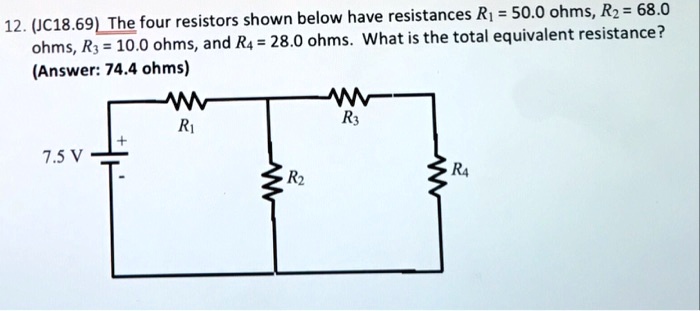 12. (JC18.69) The four resistors shown below have resistances R1 = 50.0 ...