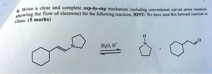 8. Write a clear and complete step-by-step mechanism (including conventional curved arrow ...