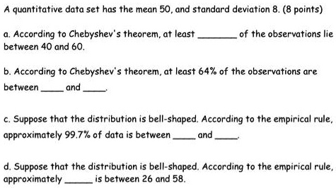 SOLVED: quantitative data set has the mean 50 and standard deviation 8. (8 points) According ...