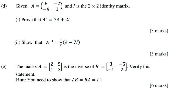 SOLVED:(d) Given A = (672) and [ is the 2 X 2 identity matrix Prove ...