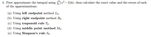 SOLVED: First, approximate the integral using five of the following ...