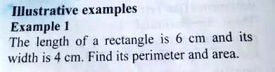 SOLVED: Illustrative examples Example The length of rectangle is cm and ...