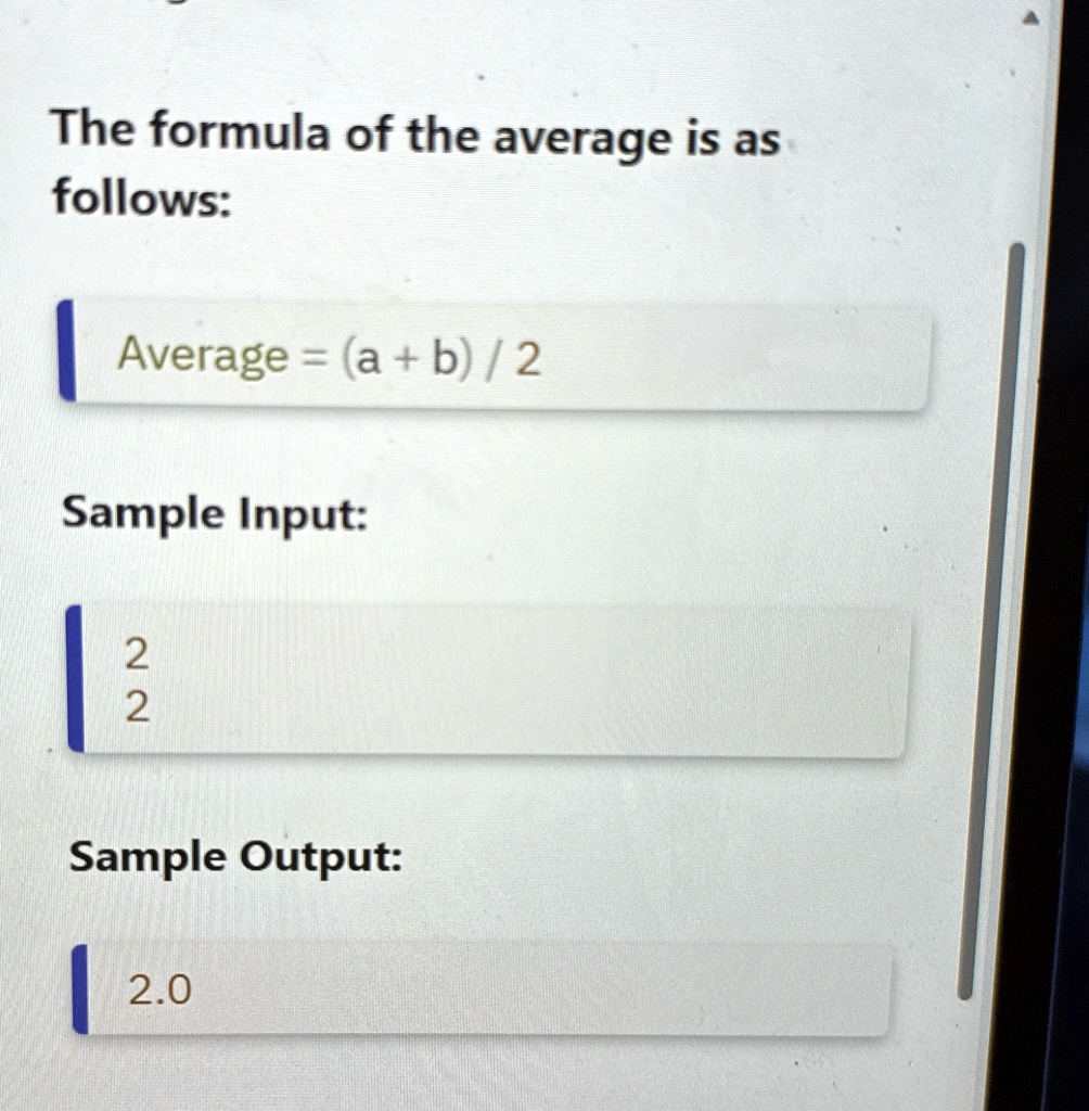 The formula of the average is as follows: Average =(a+b)/(2) Sample Input: Sample Output: The ...