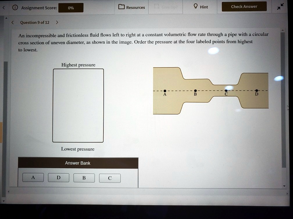 SOLVED: Assignment Score: 0%6 Resources Hint Check Answer Question 9 of 12 An incompressible and ...