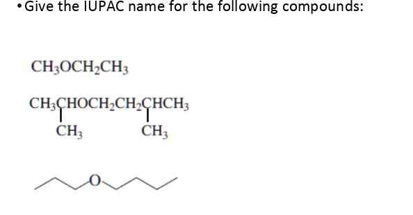SOLVED: Give the IUPAC name for the following compounds: CH3OCH2CH3 ...