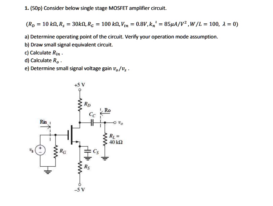 SOLVED: Consider the single-stage MOSFET amplifier circuit shown below: (Rp=10k, Rs=30k, Rc=100k ...