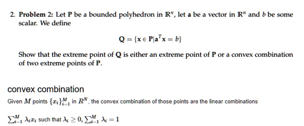 2. Problem 2: Let P be a bounded polyhedron in ℝ^n, let a be a vector ...