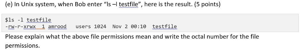 (e) In Unix system, when Bob enter "ls -l testfile", here is the result ...