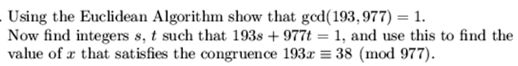 SOLVED: Using the Euclidean Algorithm, show that gcd(193, 977) = 1. Now ...