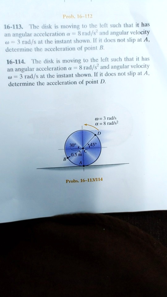 Prob. 16-112 16-113. The disk is moving to the left such that it has an angular acceleration α ...