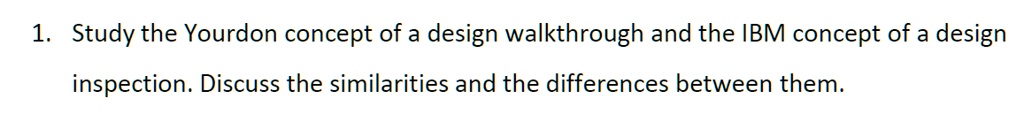 1. Study the Yourdon concept of a design walkthrough and the IBM ...