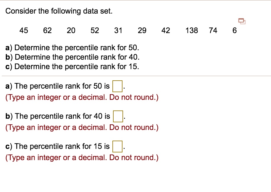 Consider the following data set. 45 62 20 52 31 29 42 138 74 6 a ...