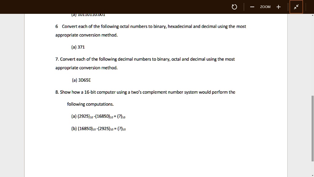 SOLVED: ZOOM 6. Convert each of the following octal numbers to binary, hexadecimal, and decimal ...