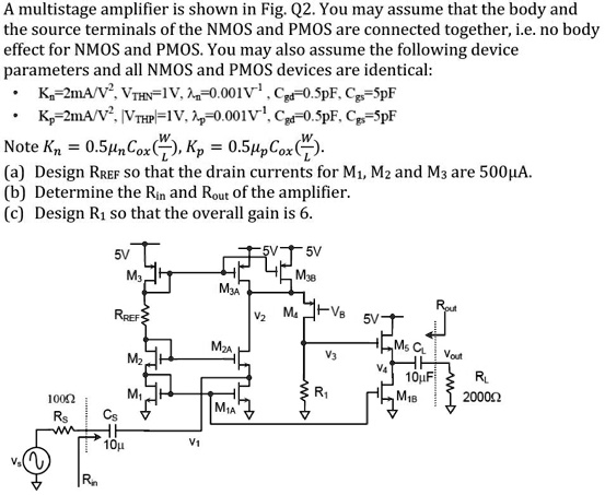 SOLVED: A multistage amplifier is shown in Fig.Q2.You may assume that the body and the source ...