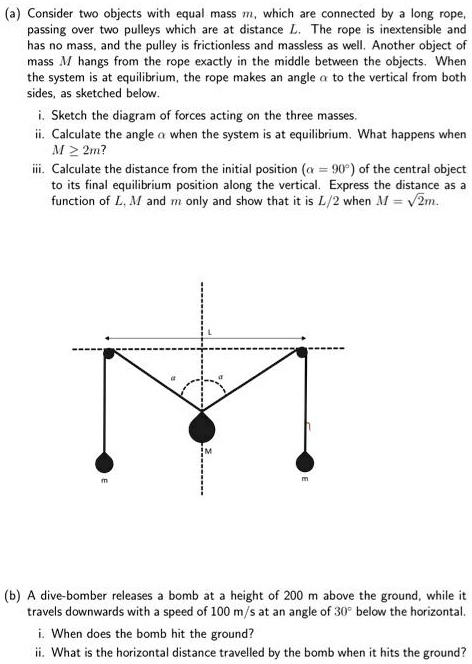(a) Consider two objects with equal mass m, which are connected by a long rope, passing over two ...
