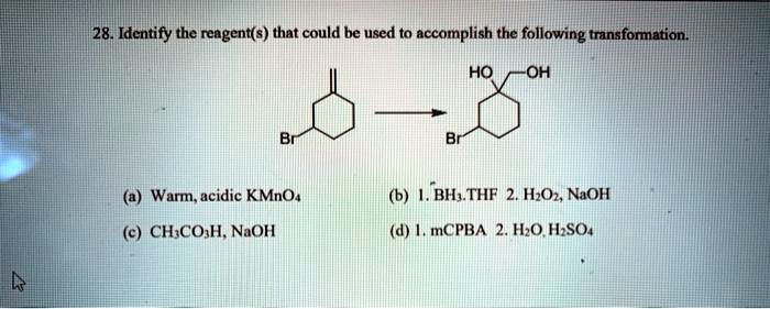 SOLVED: Identify the reagent(s) that could be used to accomplish the following transformation ...