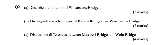 SOLVED: Q2(a) Describe the function of the Wheatstone Bridge. (3 marks ...