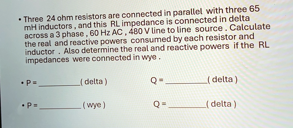 three 24 ohm resistors are connected in parallel with three 65 mh ...