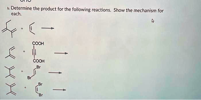 SOLVED: Determine the product for the following reactions Show the ...