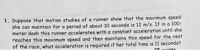 SOLVED: Suppose that motion studies of a runner show that the maximum ... SOLVED: Suppose that motion studies of a runner show that the maximum ...